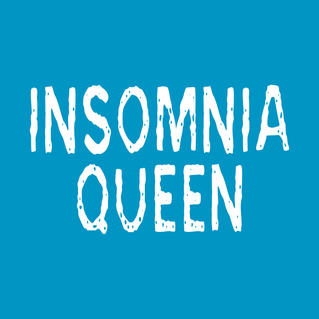 Insomnia Queen: Funny Sleepless Nights Joke T-Shirt - Insomnia - T ...