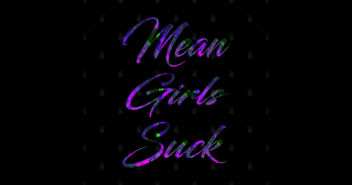 Mean Girls Suck - Funny Saying - Sticker | TeePublic