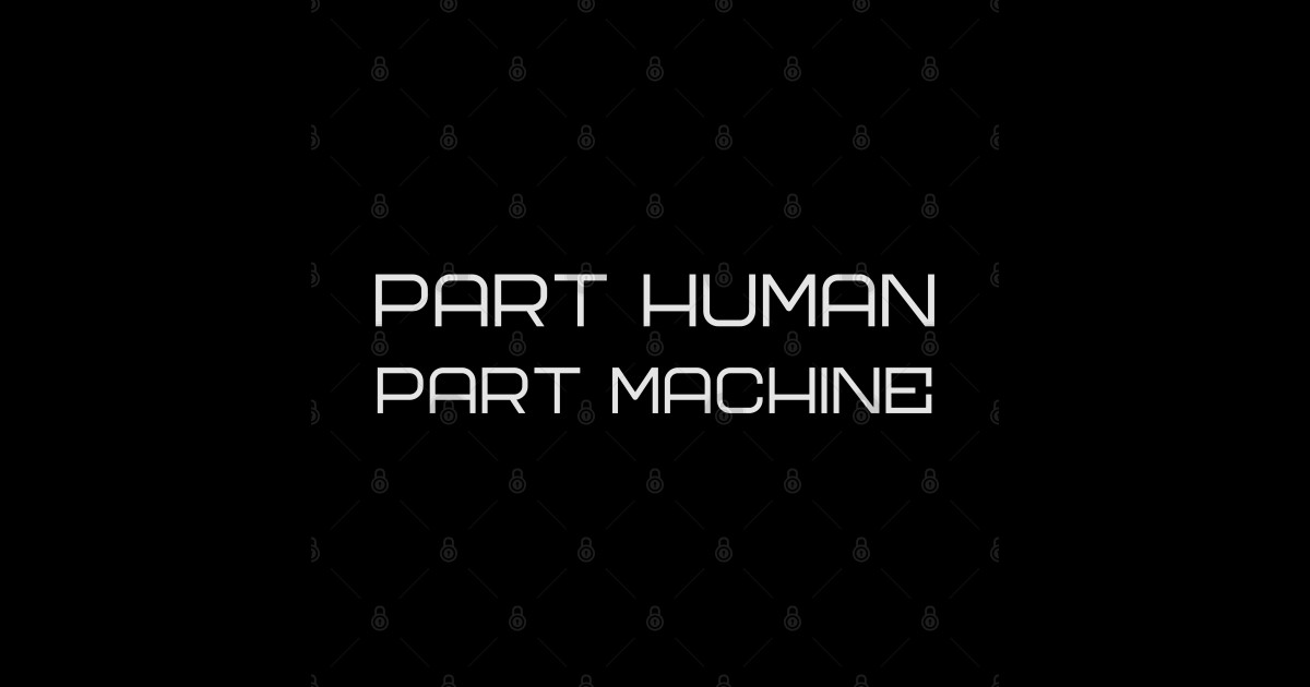 Part Human Part Machine - Part Human Part Machine - T-Shirt | TeePublic