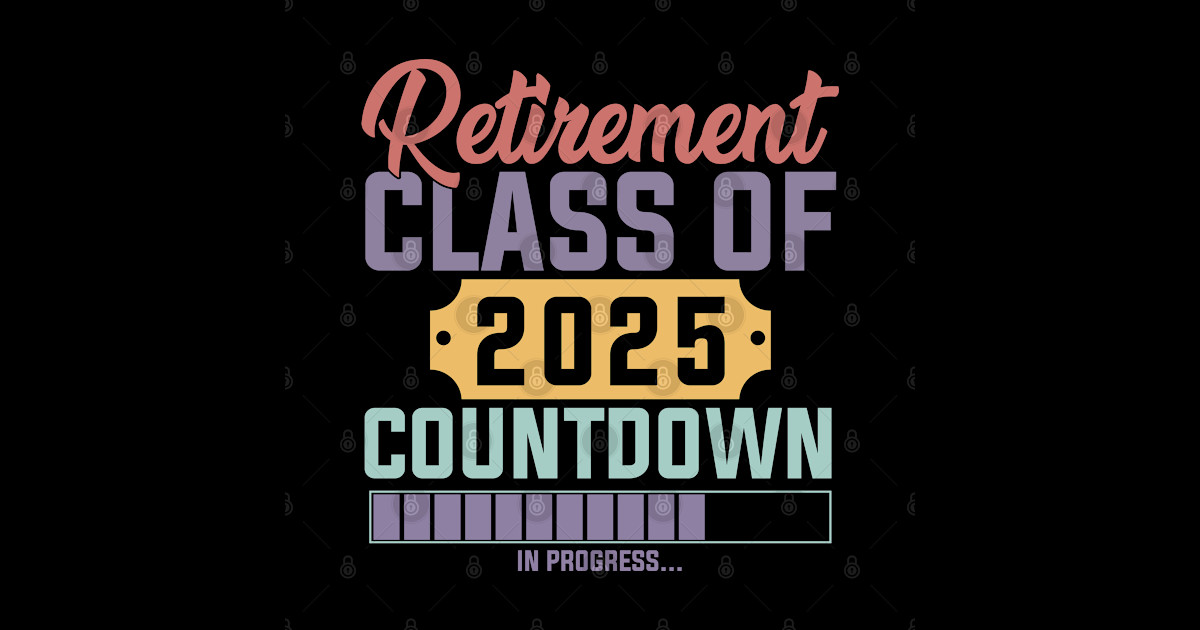 Retirement Class Of 2025 Countdown In Progress - Retirement - Sticker ...