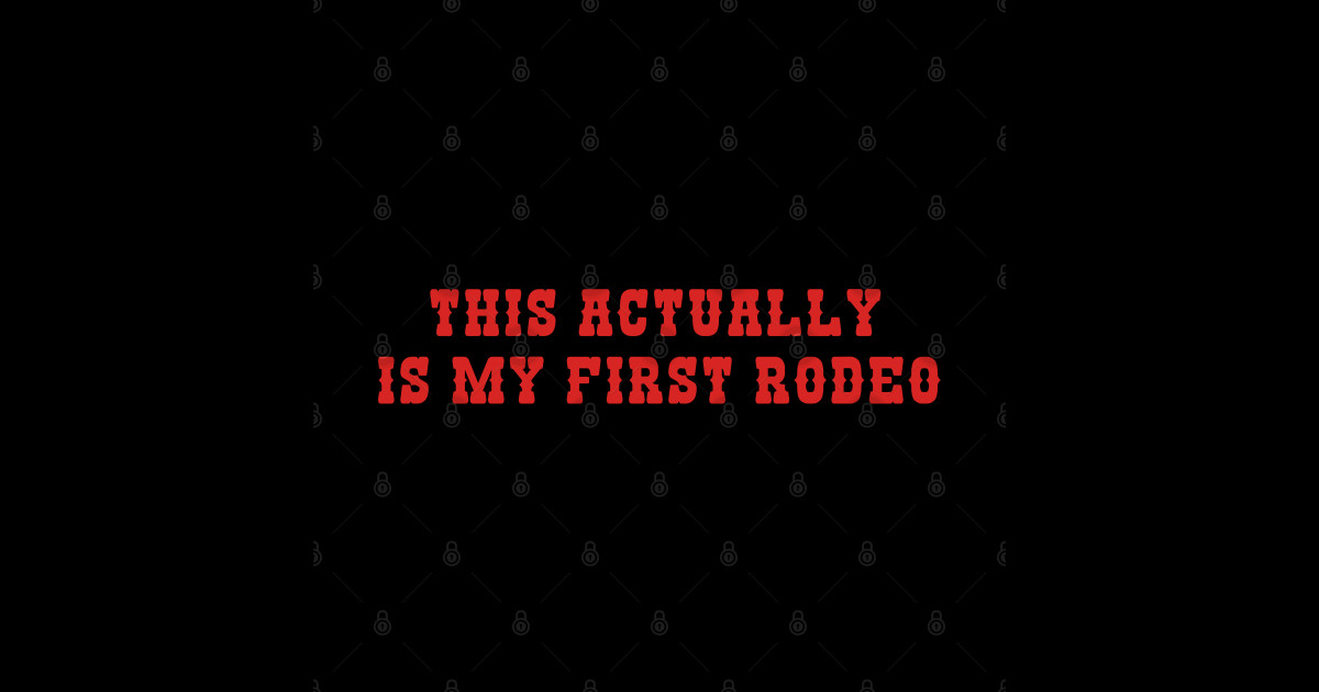 This Actually Is My First Rodeo Country Cowboy Y2K - This Actually Is ...