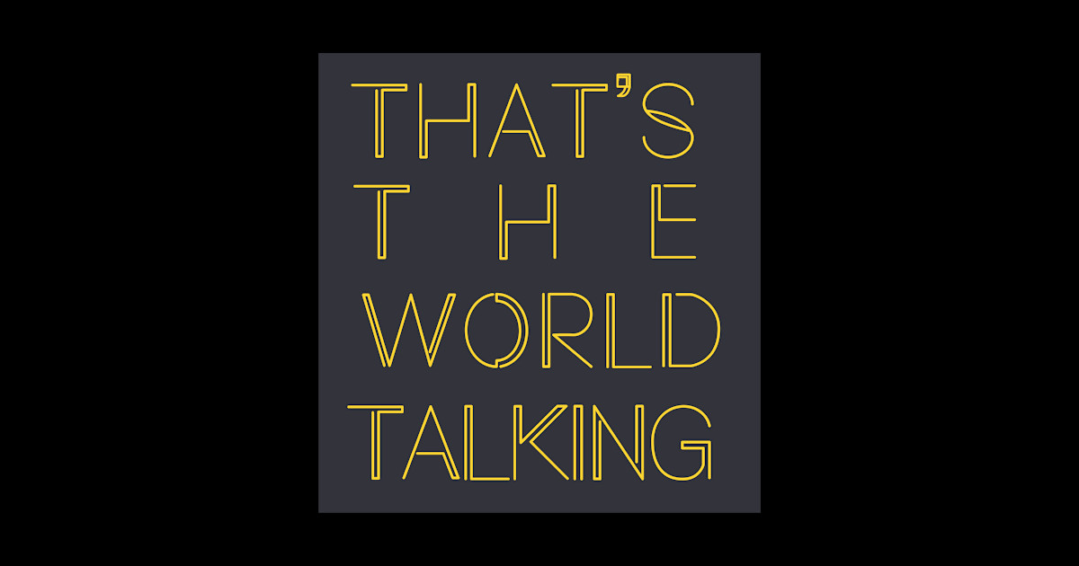 that's the world talking typography - Thats The World Talking ...