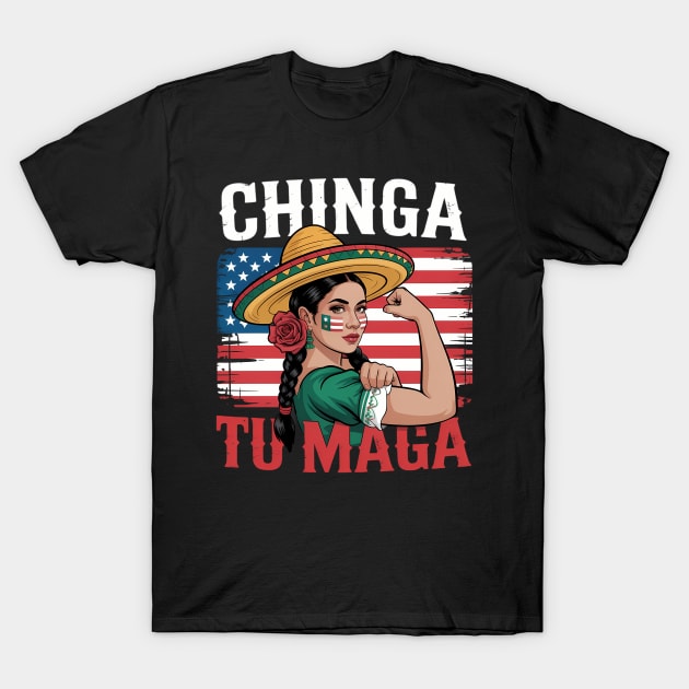 Chinga Tu Maga Funny Mexico - Funny Mexico - T-Shirt | TeePublic