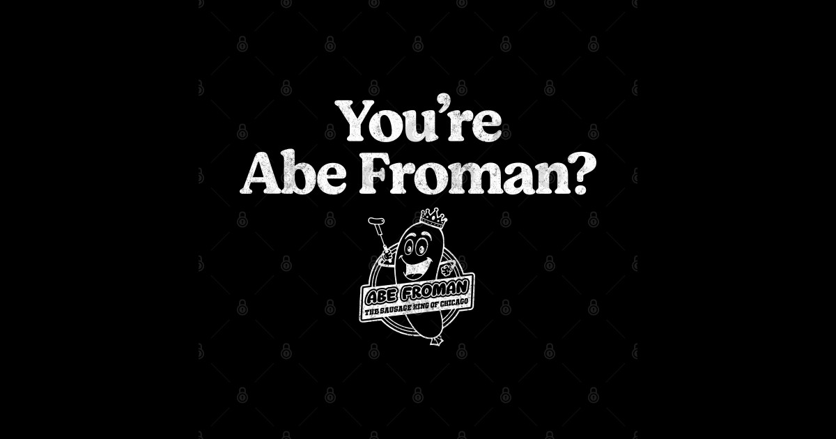 You're Abe Froman? - vintage logo - Abe Froman - Posters and Art Prints ...
