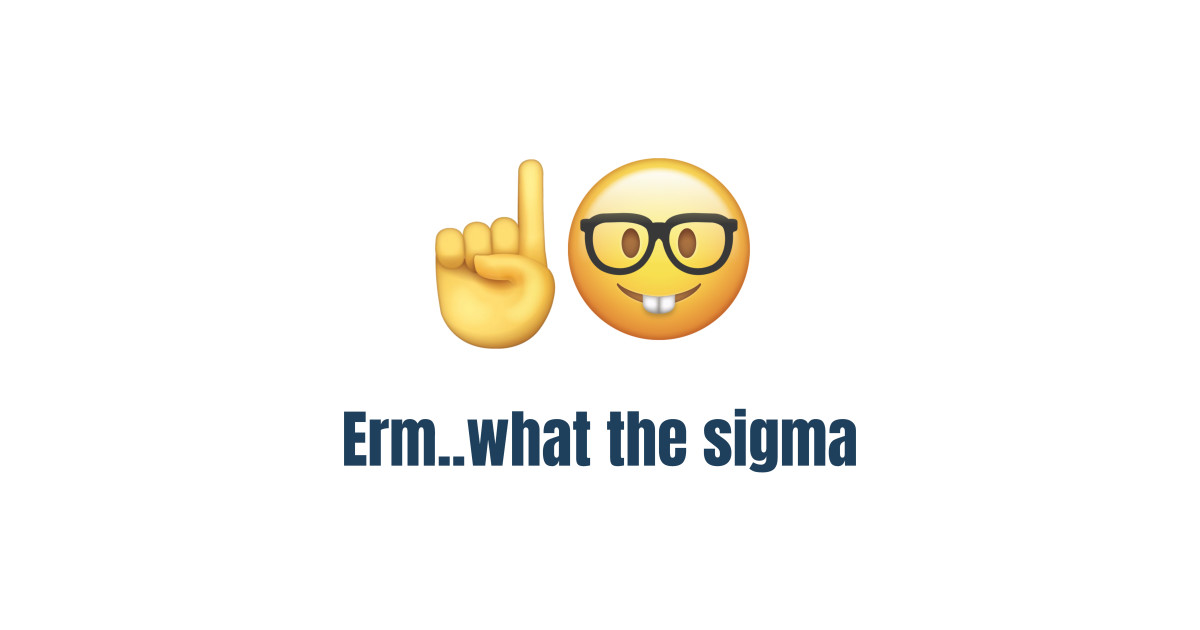 Erm..what the sigma tiktok meme viral funny nerdy design - Tiktok - T ...
