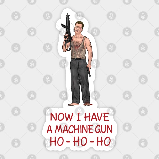 Now I Have A Machine Gun Ho-Ho-Ho - Die Hard - Sticker | TeePublic