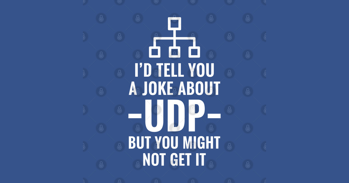 Hilarious UDP Joke - Programmer - T-Shirt | TeePublic