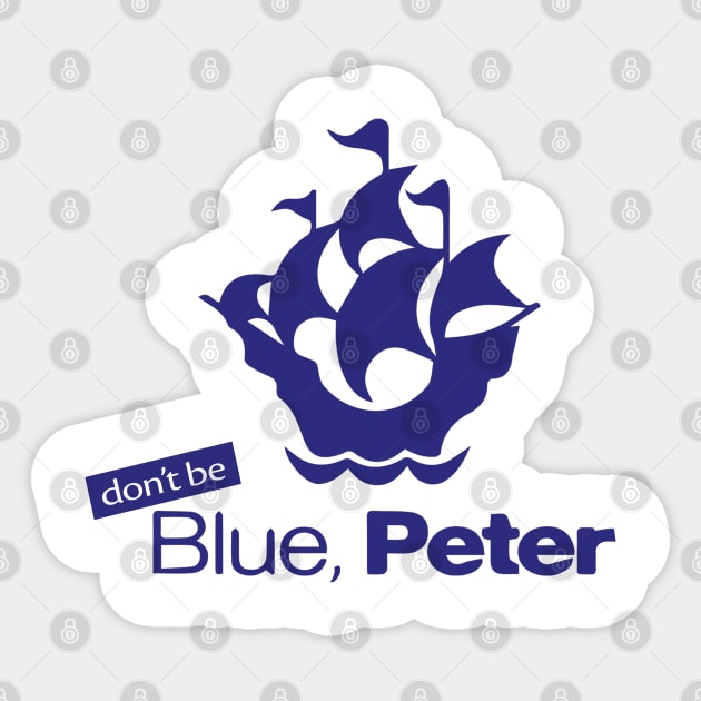 (Don't Be) Blue, Peter - Alan Partridge Quote - Sticker | TeePublic