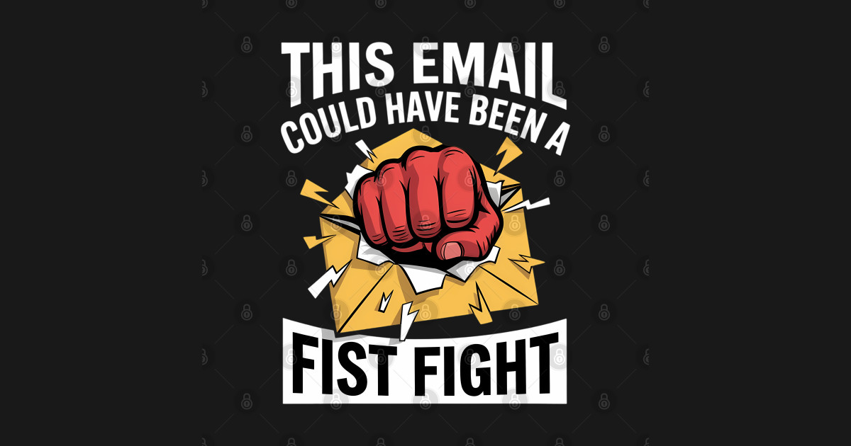 This Email Could Have Been A Fist Fight Funny Work Office - Funny Work ...