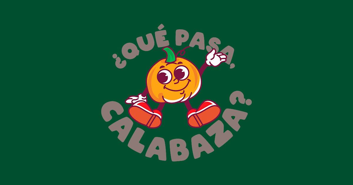 Que Pasa Calabaza - Que Pasa Calabaza - Kids T-Shirt | TeePublic