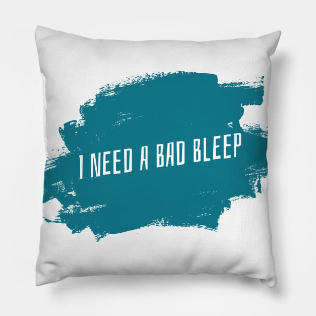 I Need A Bad Bleep Design - I Need A Bad Bleep Tik Tok - Pillow | TeePublic