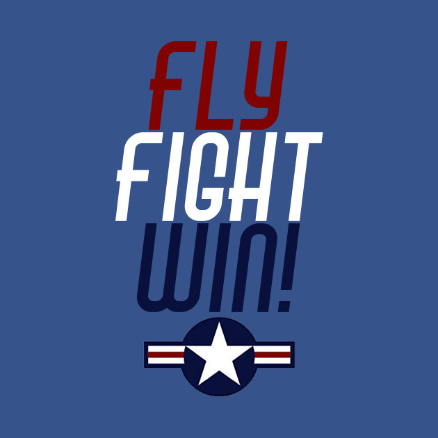 Airforce - Fly Fight Win - Airforce - T-Shirt | TeePublic