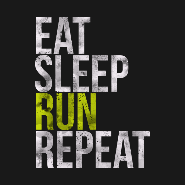 Eat Sleep Run Repeat - Run - T-Shirt | TeePublic
