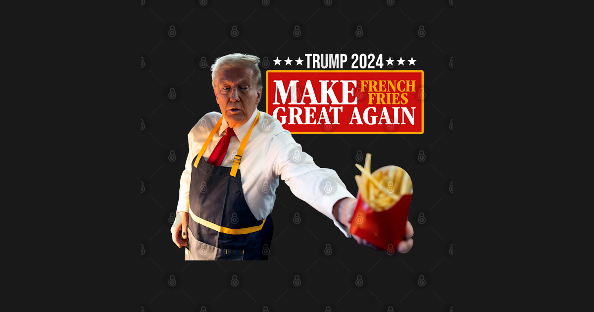 Donald Trump 2024 French Fry - Make French Fries Great Again - Donald ...