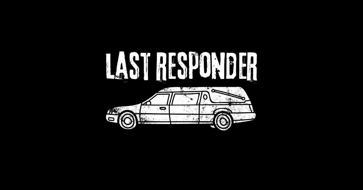 Last Responder - Last Responder - Sticker | TeePublic