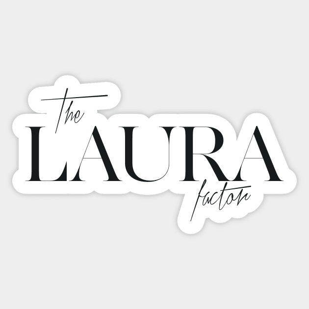 The Laura Factor - Laura - Sticker | TeePublic