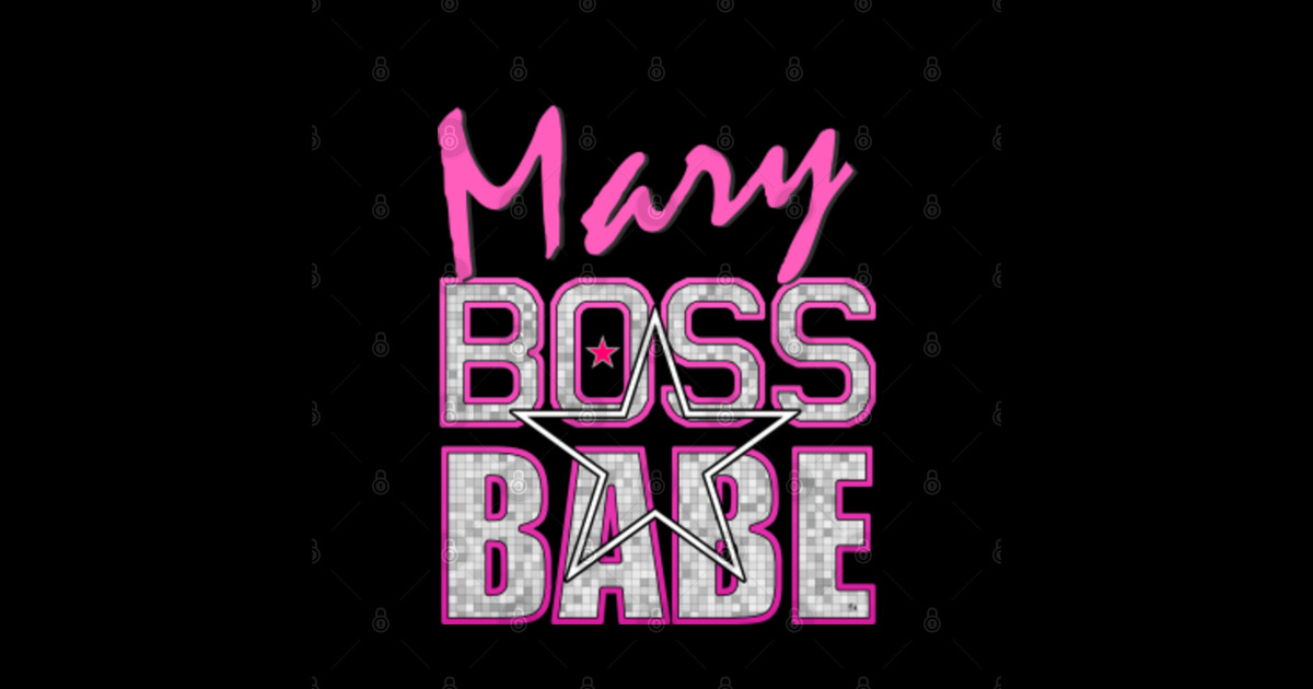 Mary Boss Babe - Mary - T-Shirt | TeePublic