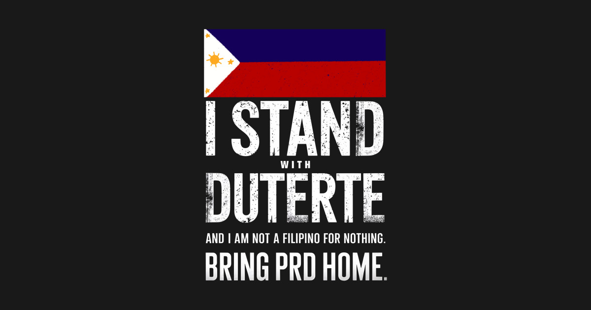 I Stand With Duterte I'm Not Filipino For Nothing Free PRRD - I Stand ...