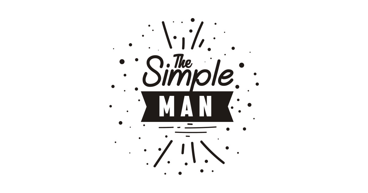 the simple man - Simple Design - T-Shirt | TeePublic