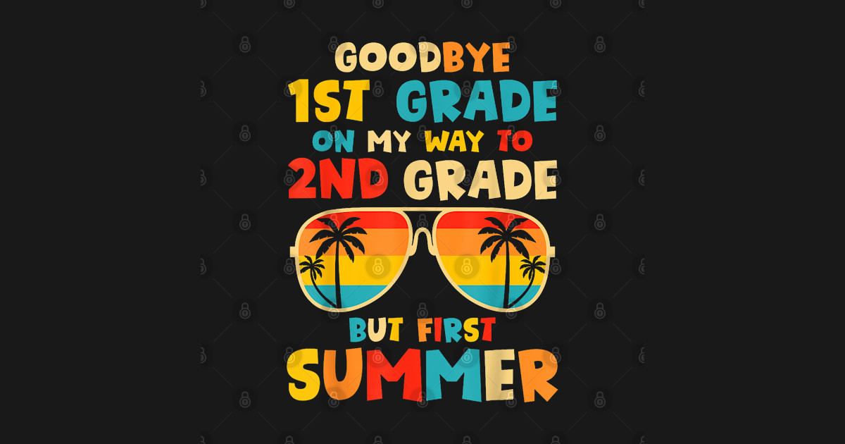 Goodbye 1St Grade Graduation To 2Nd Grade Hello Summer Kids - Goodbye ...