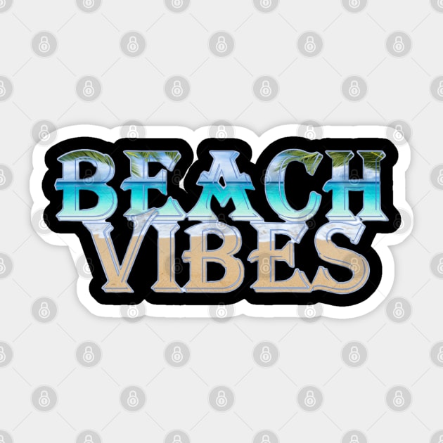 Beach Vibes Word Design - Beach Vibes - Sticker | TeePublic