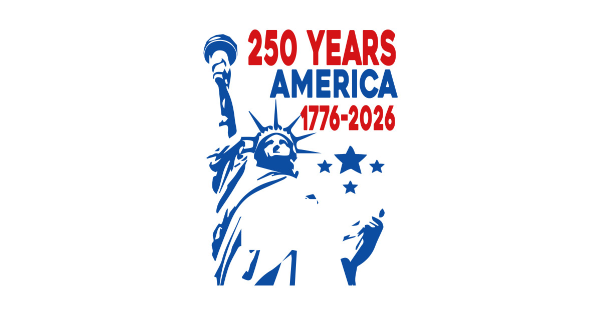 250 Years America Statue of Liberty Patriotic 4th of July - 250th Years ...