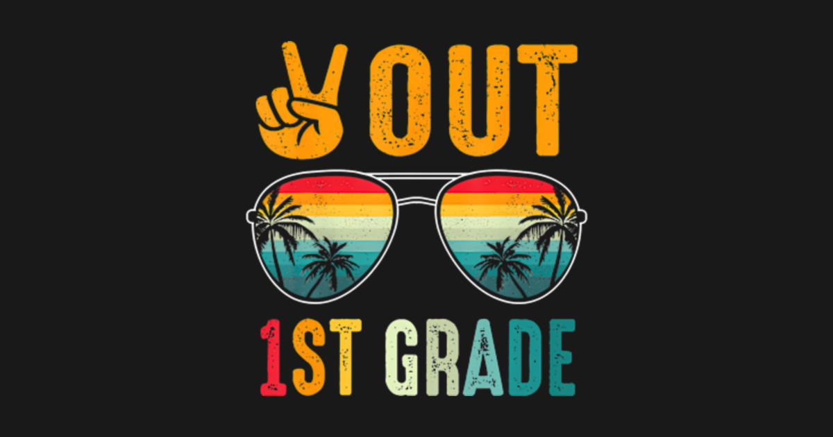 Peace Out First 1St Grade Happy Last Day Of School - Peace Out First ...