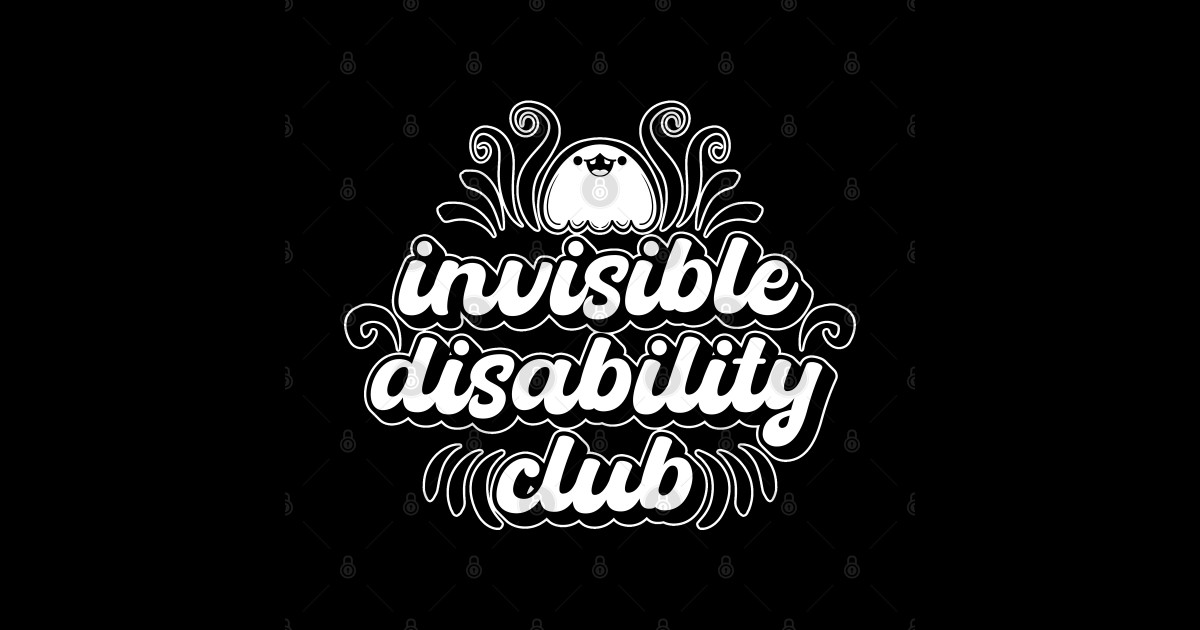 invisible disability club - Invisible Disabilities - Sticker | TeePublic