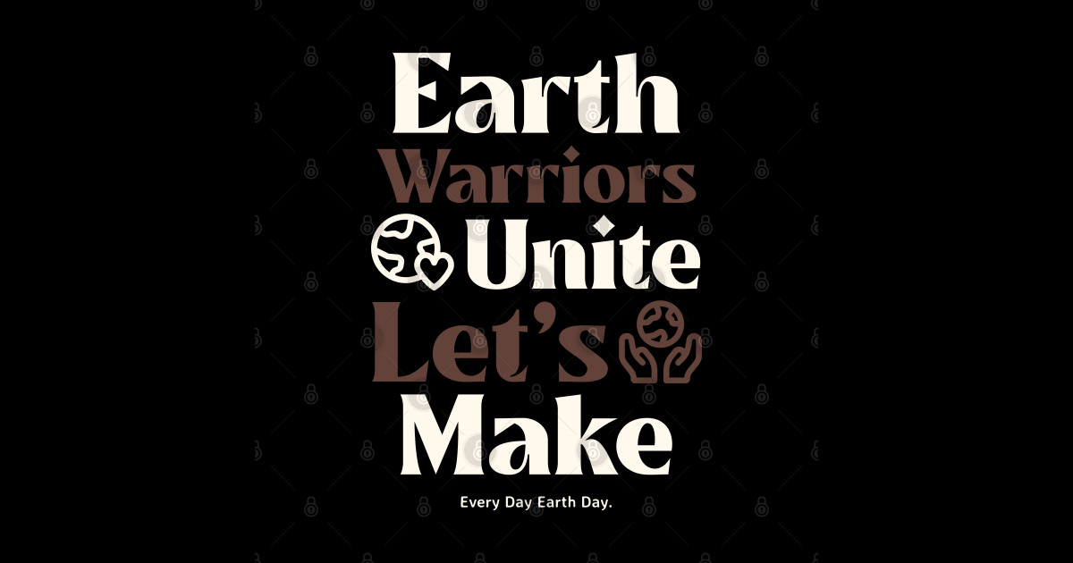 Earth Warriors Unite Let's Make Everyday Earth Day - Earth Day - Shorts ...