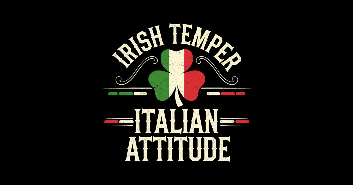 Irish Temper Italian Attitude Saint Patricks Day - Patricks Day ...