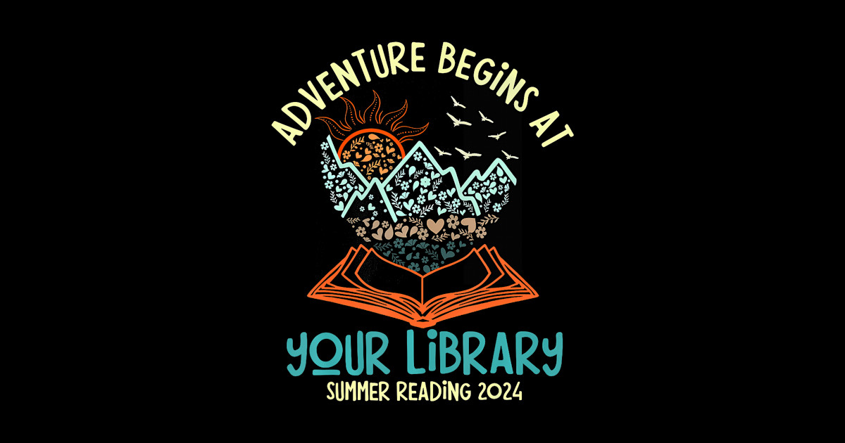 Adventure Begins At Your Library Summer Reading 2024 - Summer Reading ...