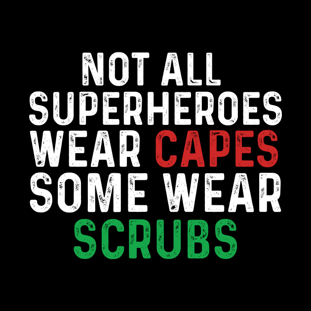 Not all superheroes wear capes some wear scrubs - Medical Staff - Mask ... Not all superheroes wear capes some wear scrubs - Medical Staff - Mask ...