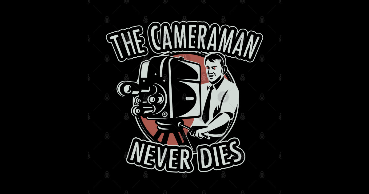 The cameraman never dies - Cameraman - Sticker | TeePublic