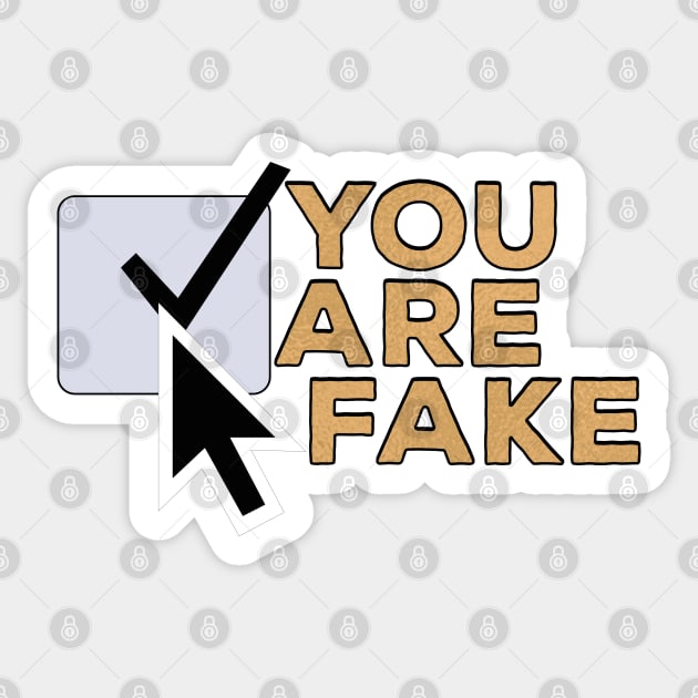 You Are Fake - No More Fake Friends - Sticker | TeePublic