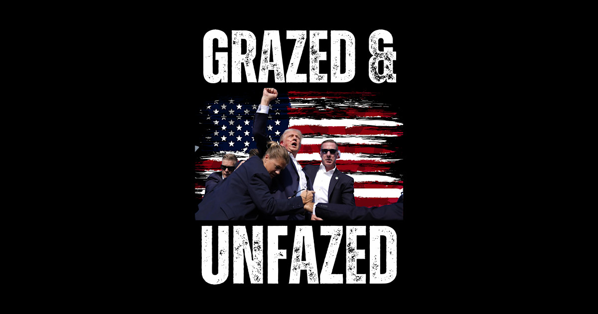 Grazed & Unfazed Funny Trump Shooting - Trump Shooting - Sticker ...