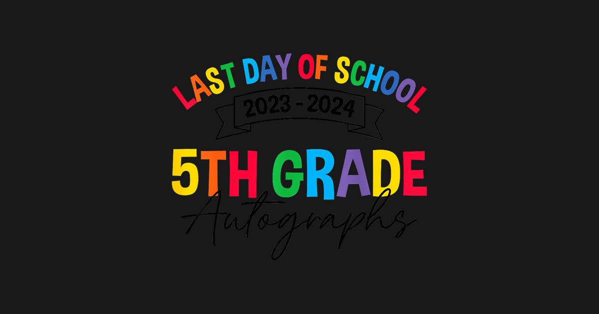 2023-2024 Last Day of School Autograph 5th Grade Graduation - 5th Grade ...