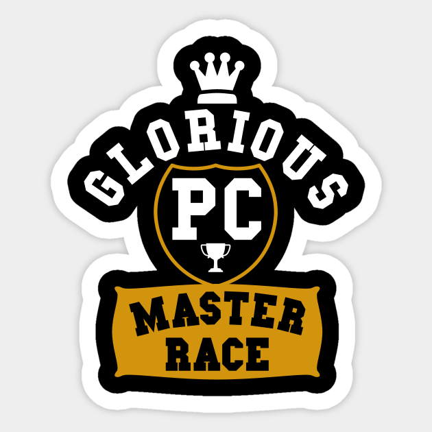 Glorious PC Master Race - Pc Master Race - Sticker | TeePublic