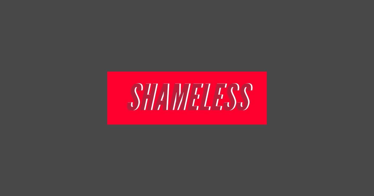 Shameless - Shameless - T-Shirt | TeePublic