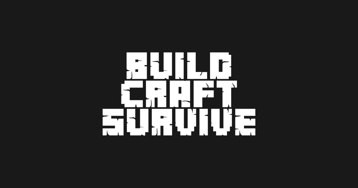 Build Craft Survive - Gaming - T-Shirt | TeePublic