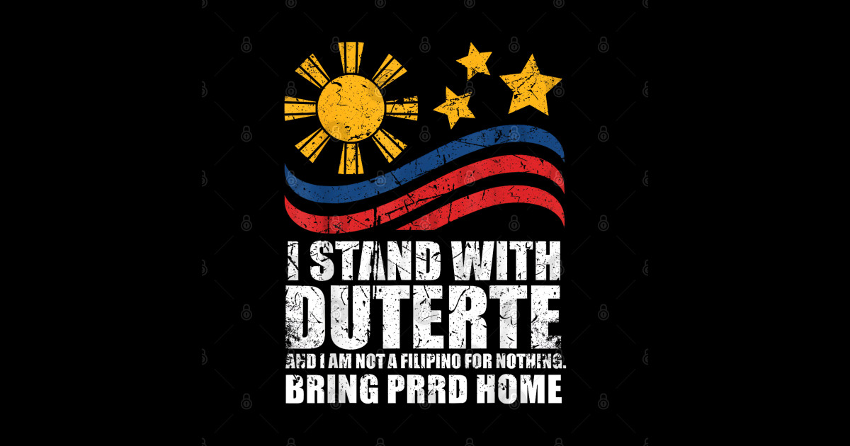 I Stand With Duterte I'm Not Filipino For Nothing Free PRRD - I Stand ...