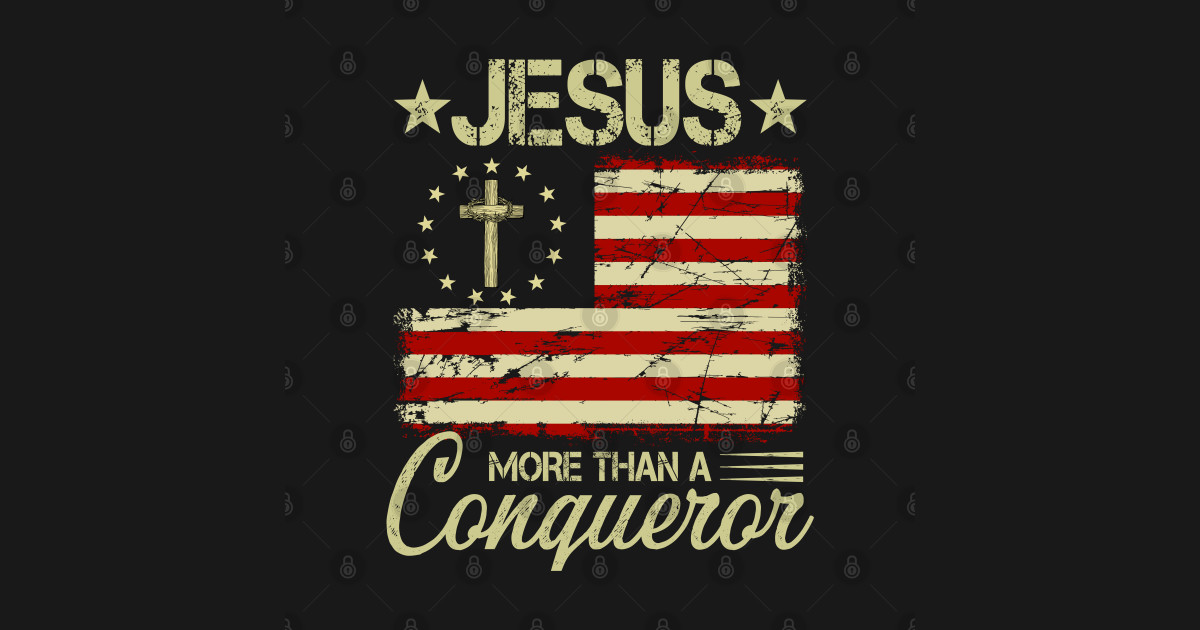 Jesus More Than A Conqueror American Flag Vintage - Jesus More Than A ...
