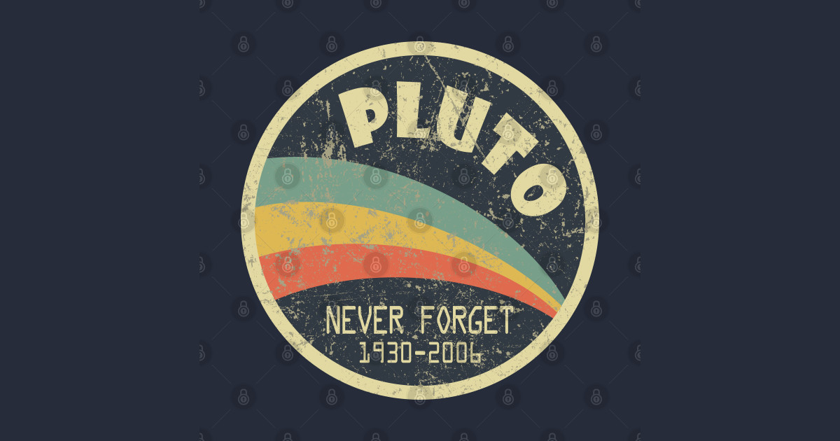 Never Forget Planet Pluto - Pluto Never Forget - T-Shirt | TeePublic