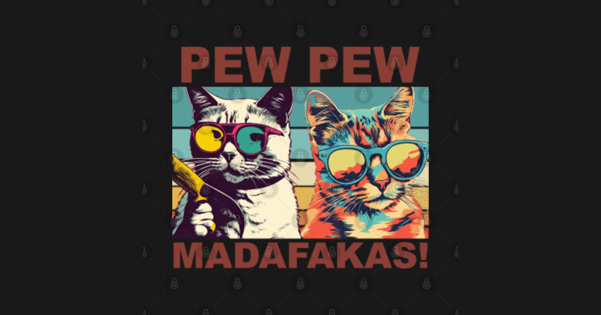Pew Pew Madafakas Cat Crazy Vintage Funny Cat Owners - Cats - T-Shirt ...