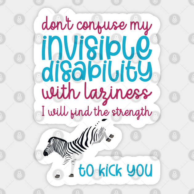 Don't Confuse My Invisible Disability With Laziness - Invisible ...
