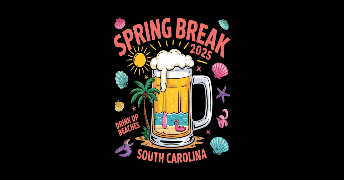Spring Break 2025 Drink Up Beaches Charleston South - Spring Break 2025 ...