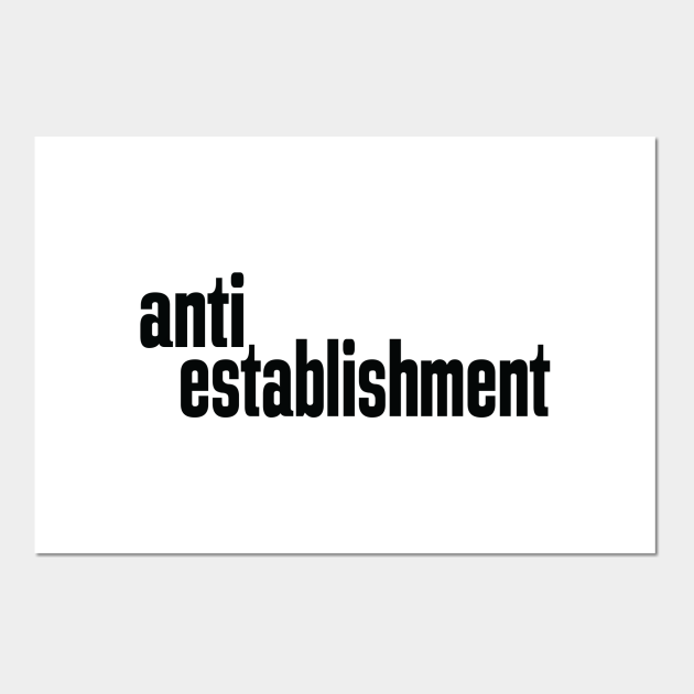 Anti Establishment Antiestablishment Anti-Establishment - Anti ...