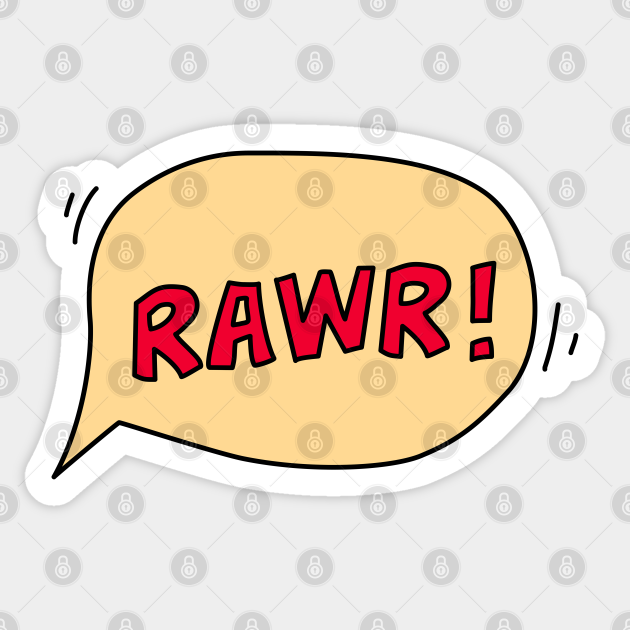 Rawr speech bubble - Rawr Speech Bubble - Sticker | TeePublic