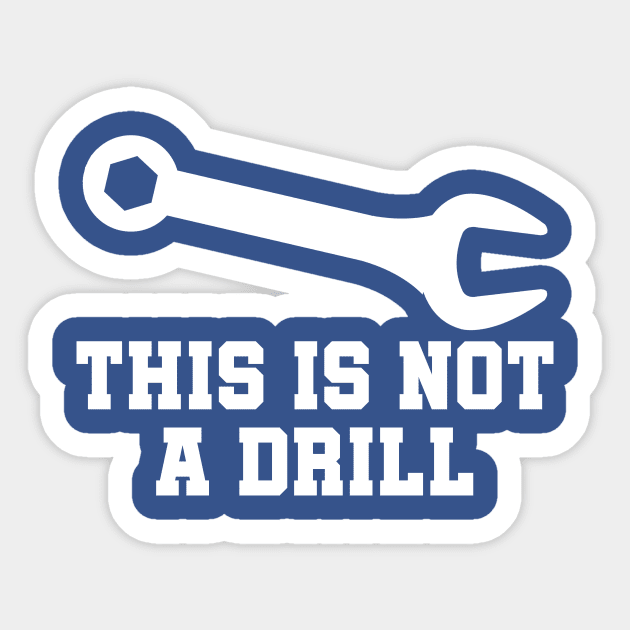 This Is Not A Drill - Fathers Day - Sticker | TeePublic