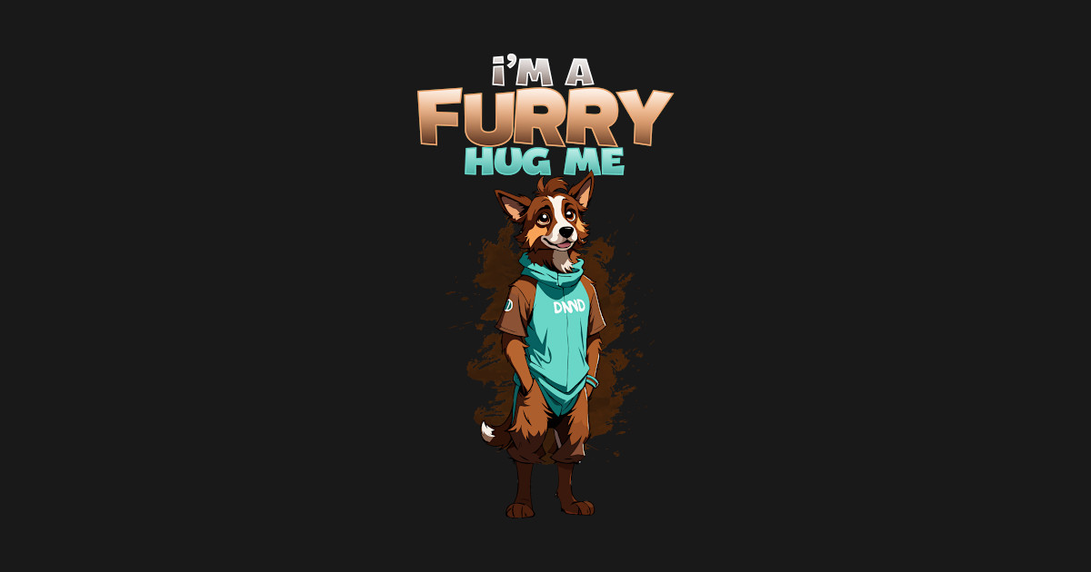 I'm A Furry Hug Me I Furries Fandom Dog Cosplay - Furry - T-Shirt ...