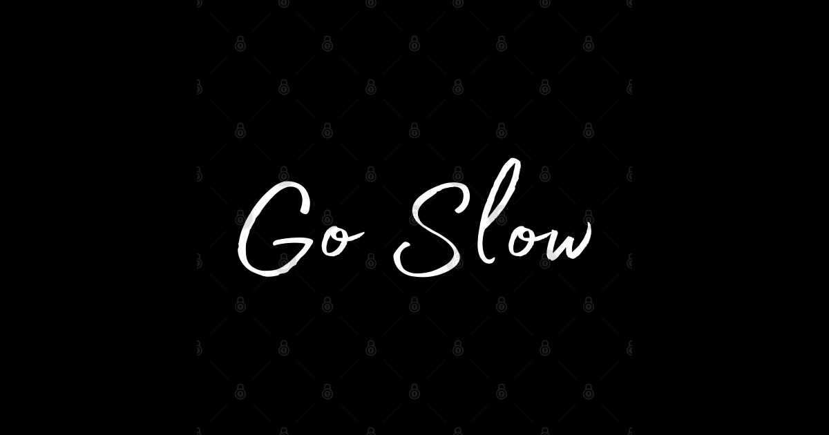 Go Slow script font - Go Slow - Sticker | TeePublic
